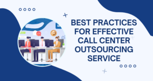 Best Practices for Effective Call Center Outsourcing Service | blog